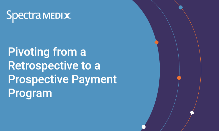 Pivoting from a Retrospective to a Prospective Payment Program